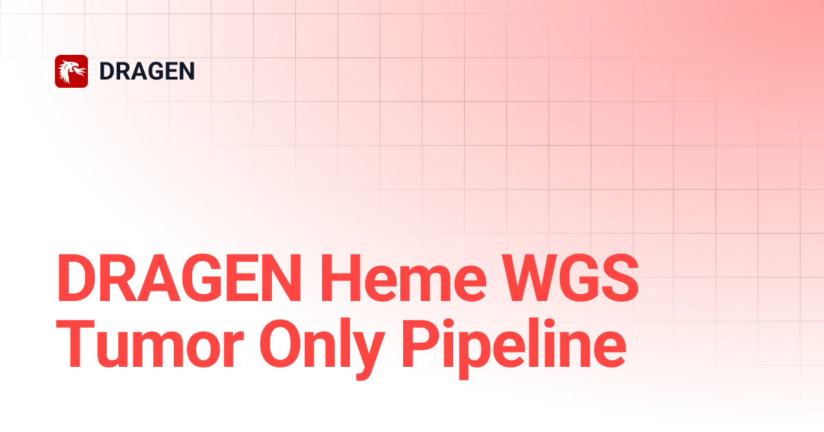 DRAGEN Heme WGS Tumor Only Pipeline | DRAGEN
