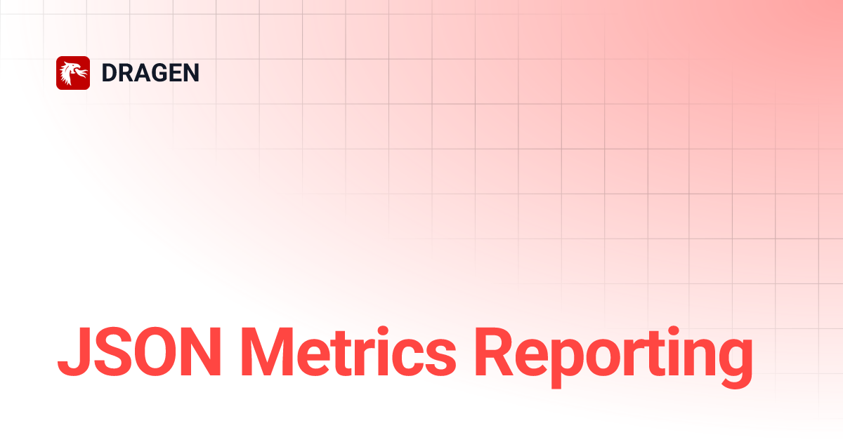 JSON Metrics Reporting | DRAGEN