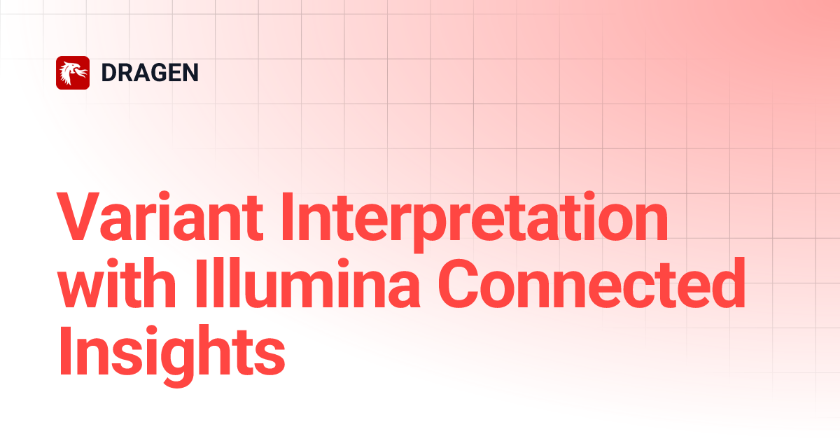 Variant Interpretation with Illumina Connected Insights | DRAGEN